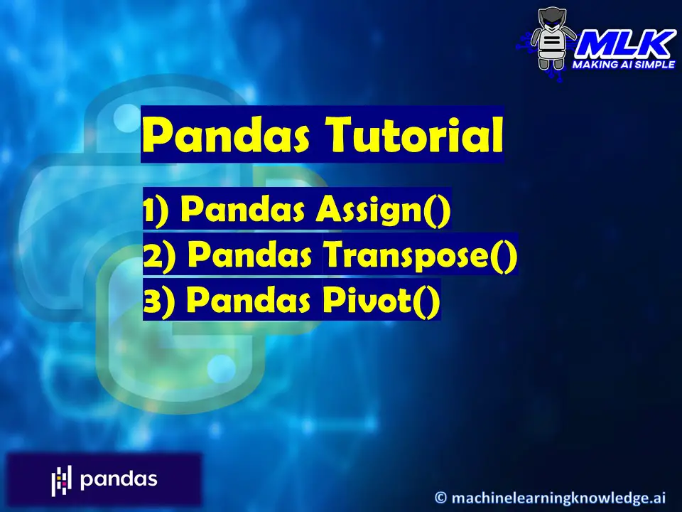 Pandas Tutorial Assign Transpose And Pivot MLK Machine 
