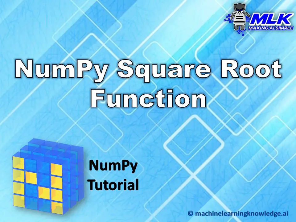 Numpy Square Root Tutorial Numpy sqrt Np sqrt MLK Machine