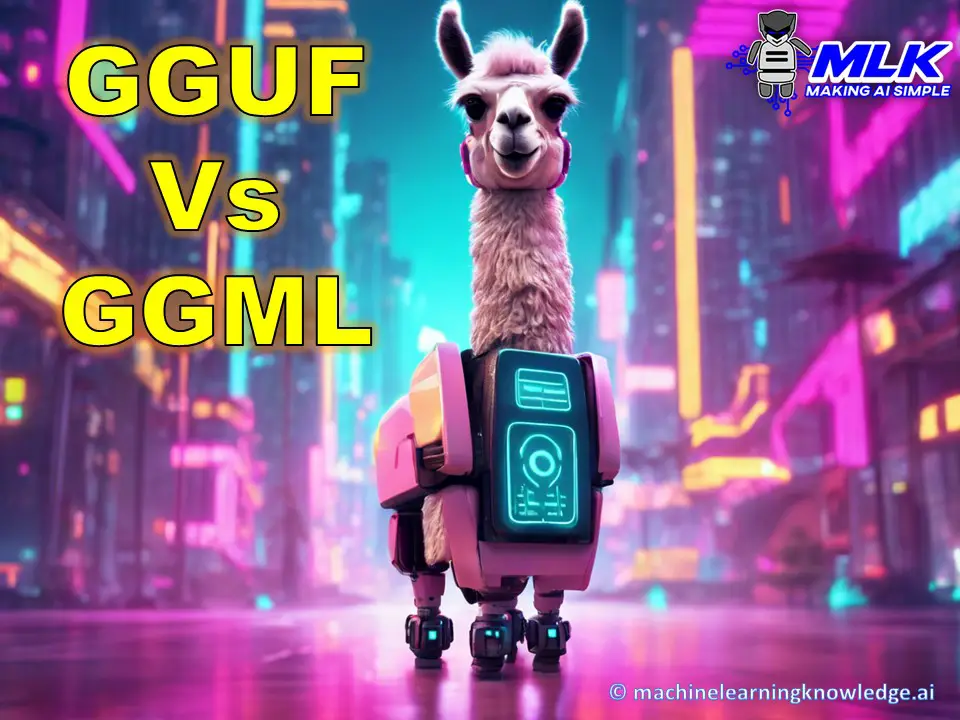 GGUF vs GGML : Understanding the Differences - MLK - Machine Learning Knowledge